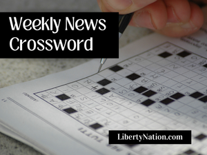Liberty Nation News’ Weekly News Crossword – 6/6/2026